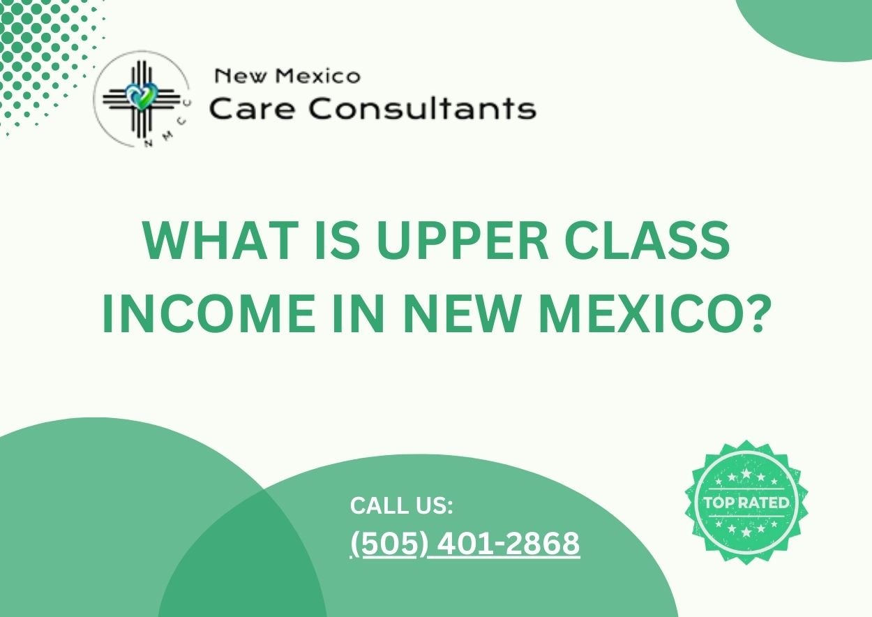 What is upper class income in New Mexico? - New Mexico Care Consultants